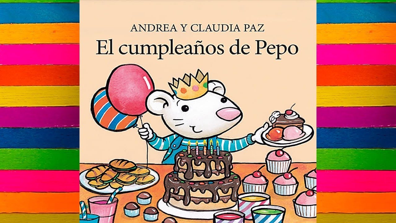 Cuento EL CUMPLEAÑOS DE PEPO - Andrea y Claudia Paz - YouTube