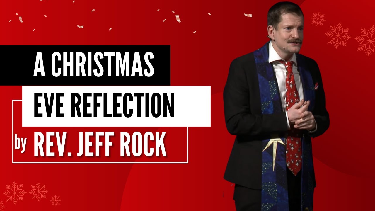 A Christmas Eve Reflection | Rev. Jeff Rock | Canadian Memorial United ...