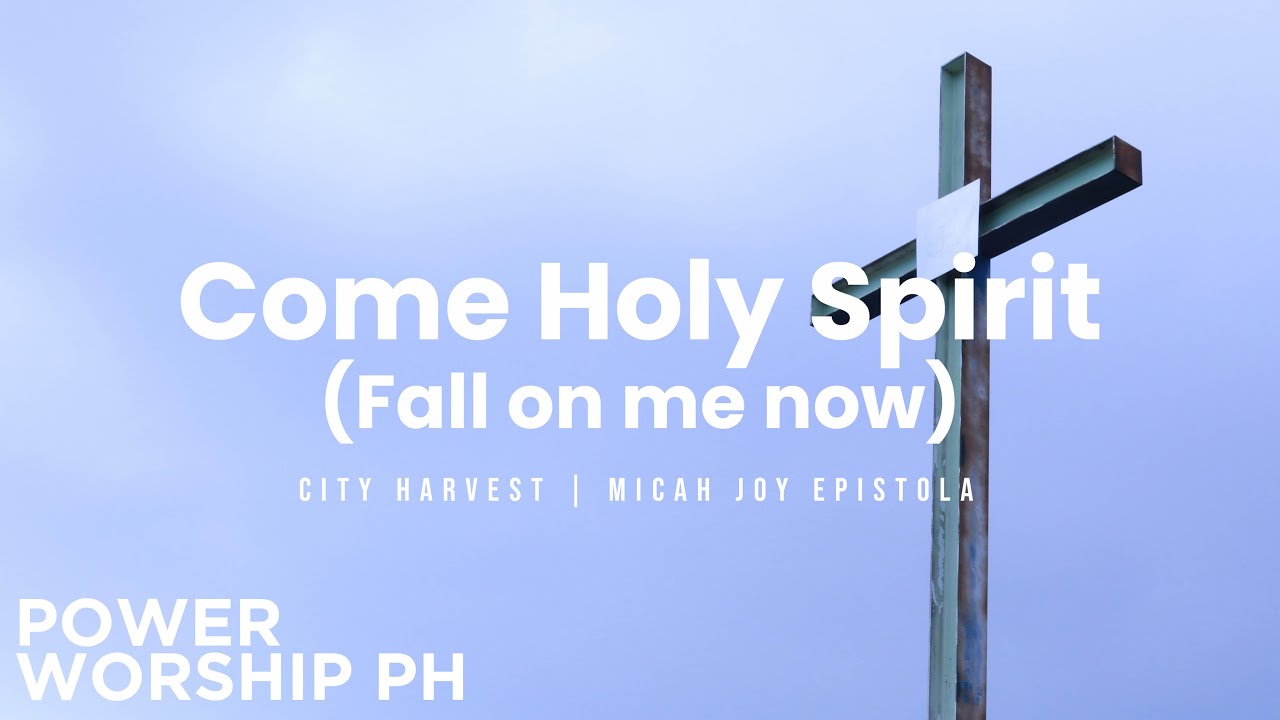 Come Holy Spirit (Fall on me now) | Female Version | Power Worship Ph ...