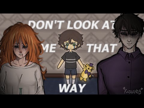 Don't Look At Me That Way | CC Afton | FNAF / Afton Family
