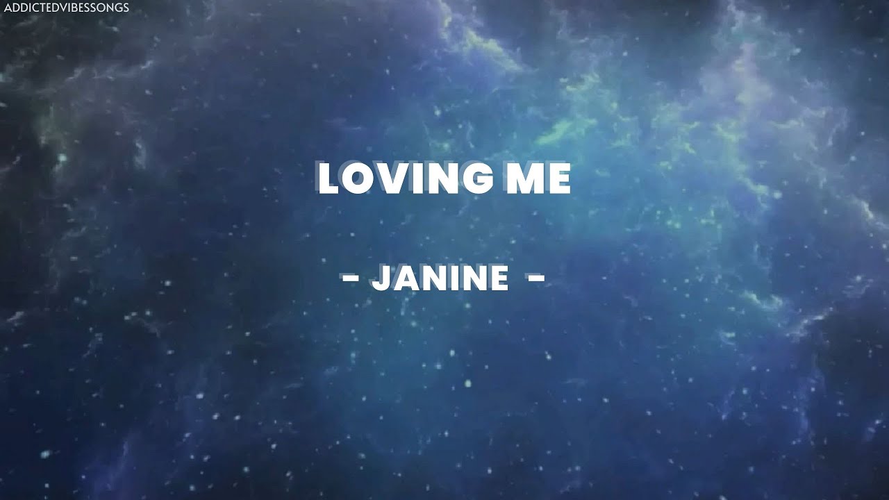 JANINE - LOVING ME (VIBESLYRICS) - YouTube