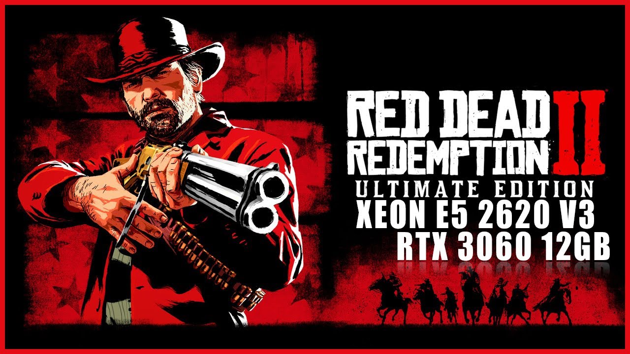 RED DEAD REDEMPTION 2 - XEON E5 2620 V3 | RTX 3060 12GB - YouTube