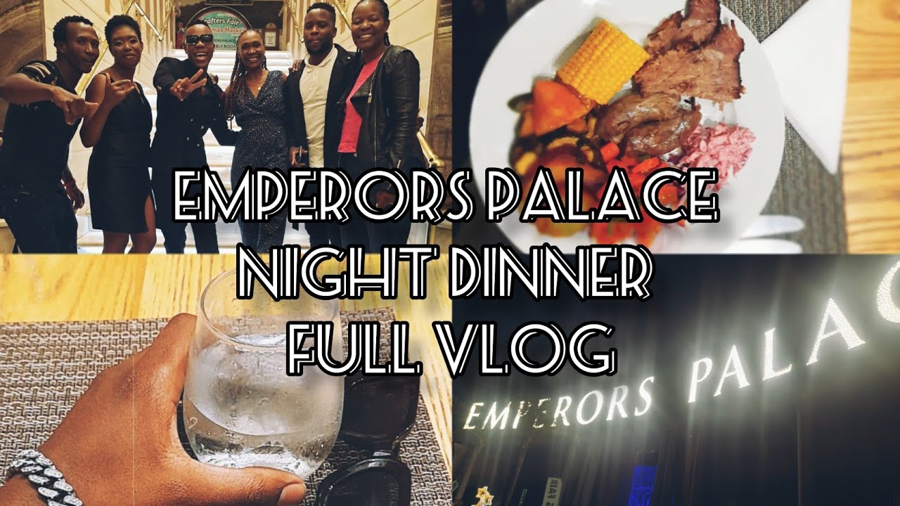 EMPERORS PALACE DINNER OUTING FULL VLOG |GREAT FOOD|EXPERIENCE |BUFFET ...