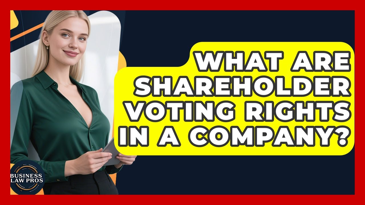 What Are Shareholder Voting Rights In A Company? - Business Law Pros ...