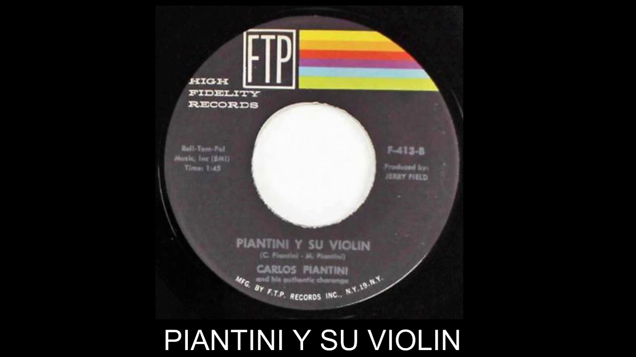 PIANTINI Y SU VIOLIN - CARLOS PIANTINI AND HIS AUTHENTIC PACHANGA - YouTube