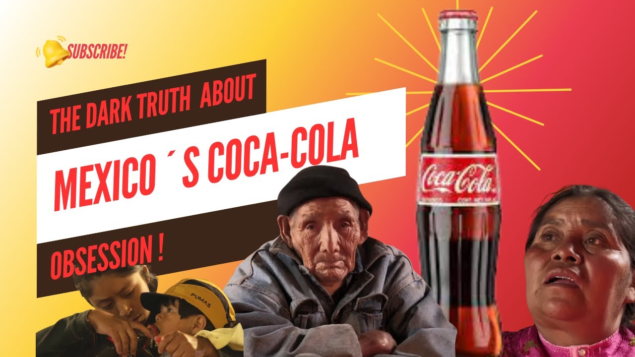The Dark Truth About Mexico´s Coca-Cola Obsession. - YouTube