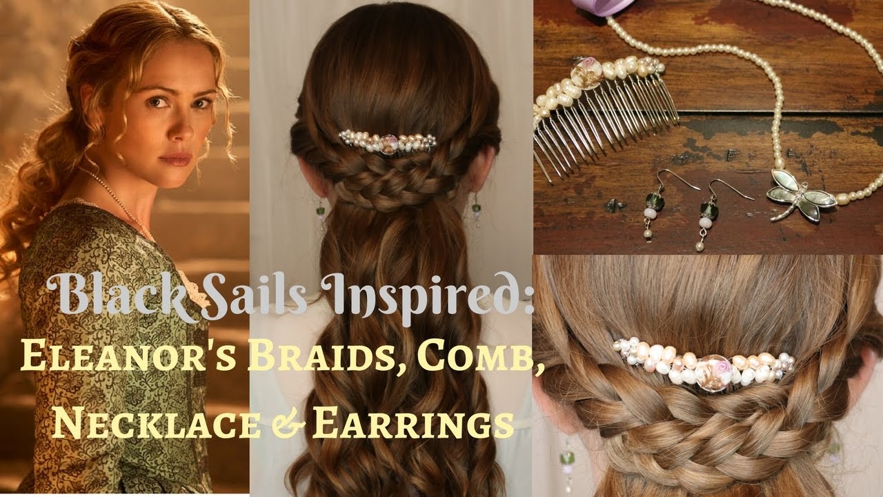 Black Sails Inspired: Eleanor's Braids, Comb, Necklace & Earrings - YouTube