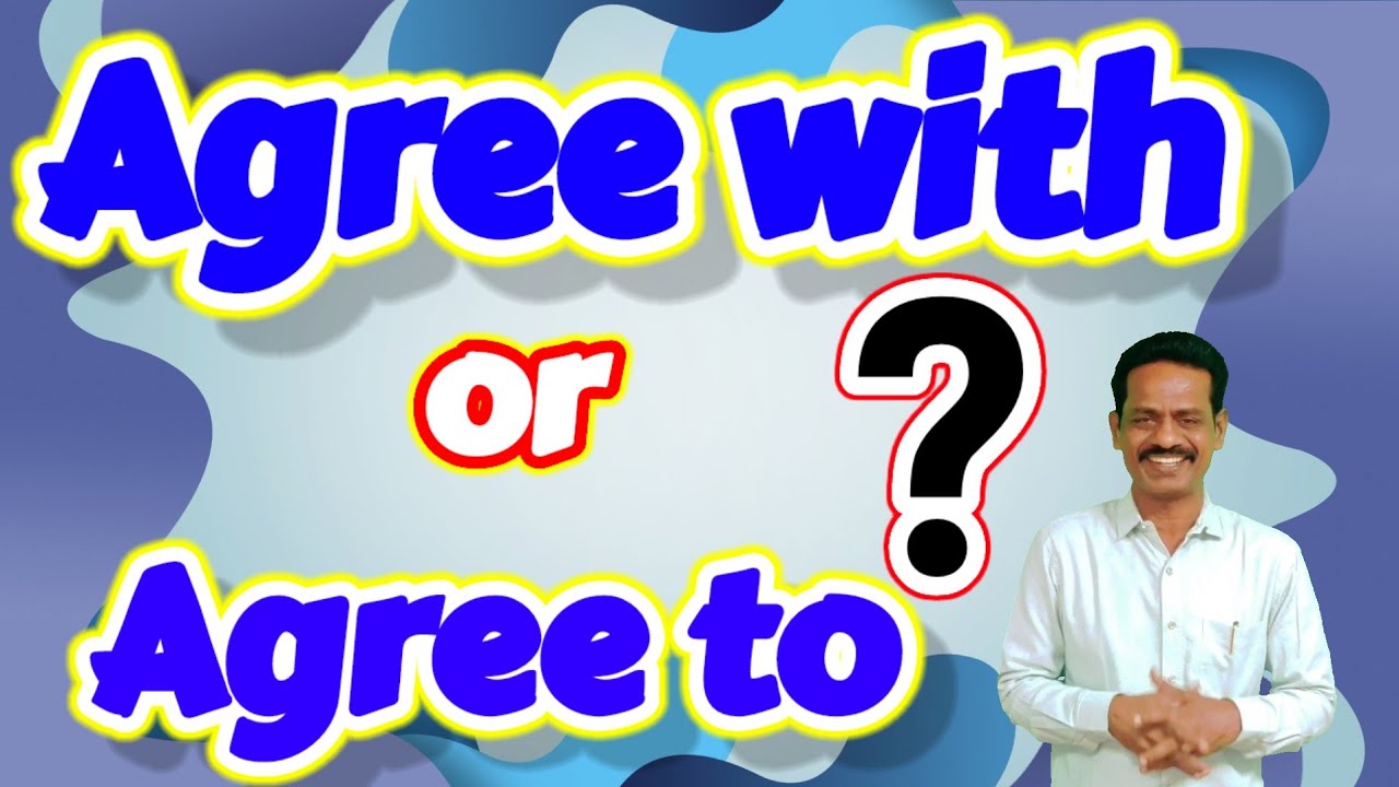 THE KEY DIFFERENCE BETWEEN "AGREE WITH" & "AGREE TO" - (ENRICH YOUR ...