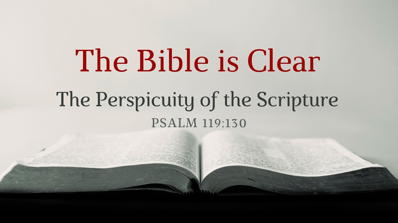 The Perspicuity of the Scripture - YouTube