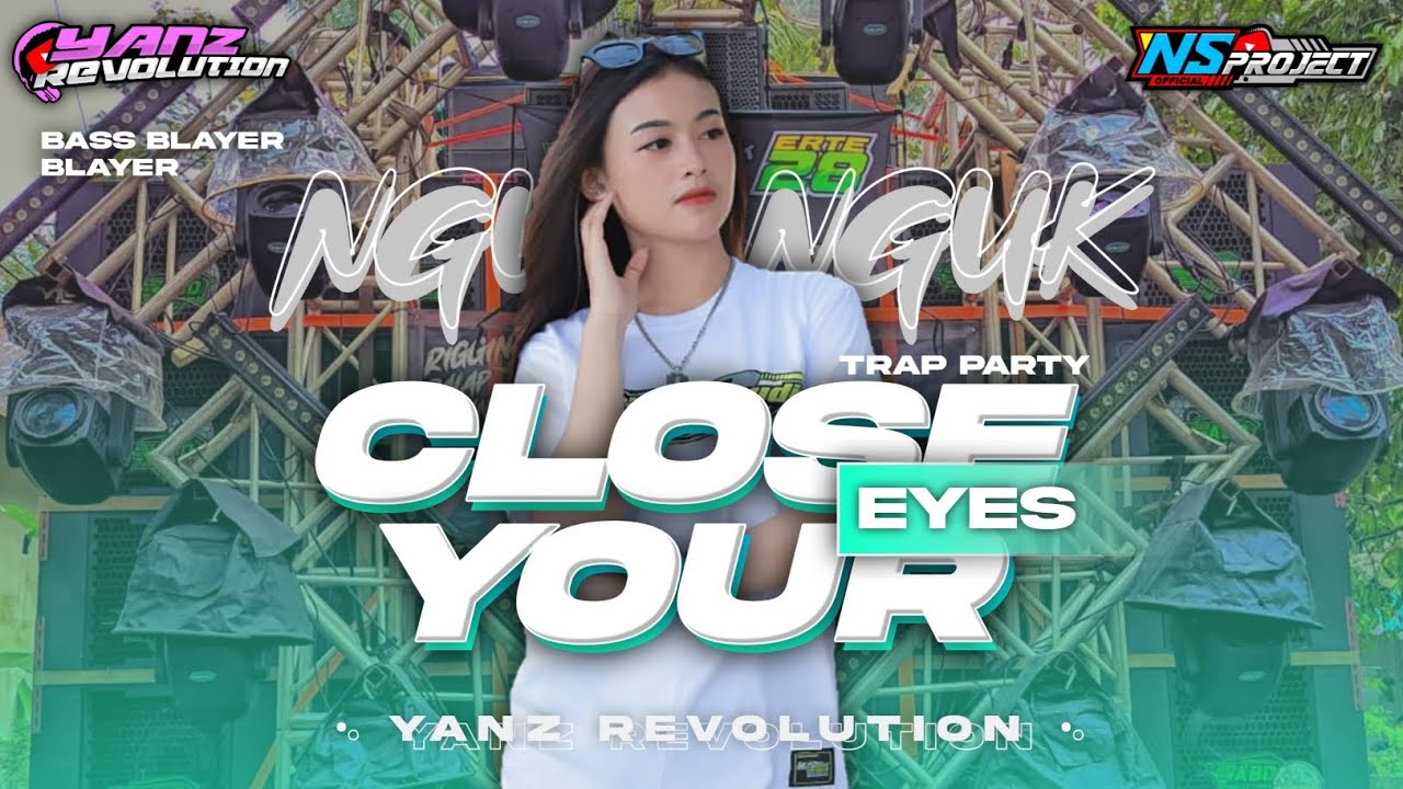 Dj Close Your Eyes‼️bass Blayer Blayer Trap Party Nguk Viral Yang