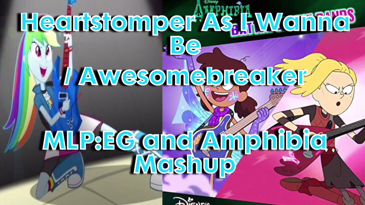 Amphibia and MLP:EG Mashup - Heartstomper As I Wanna Be and ...