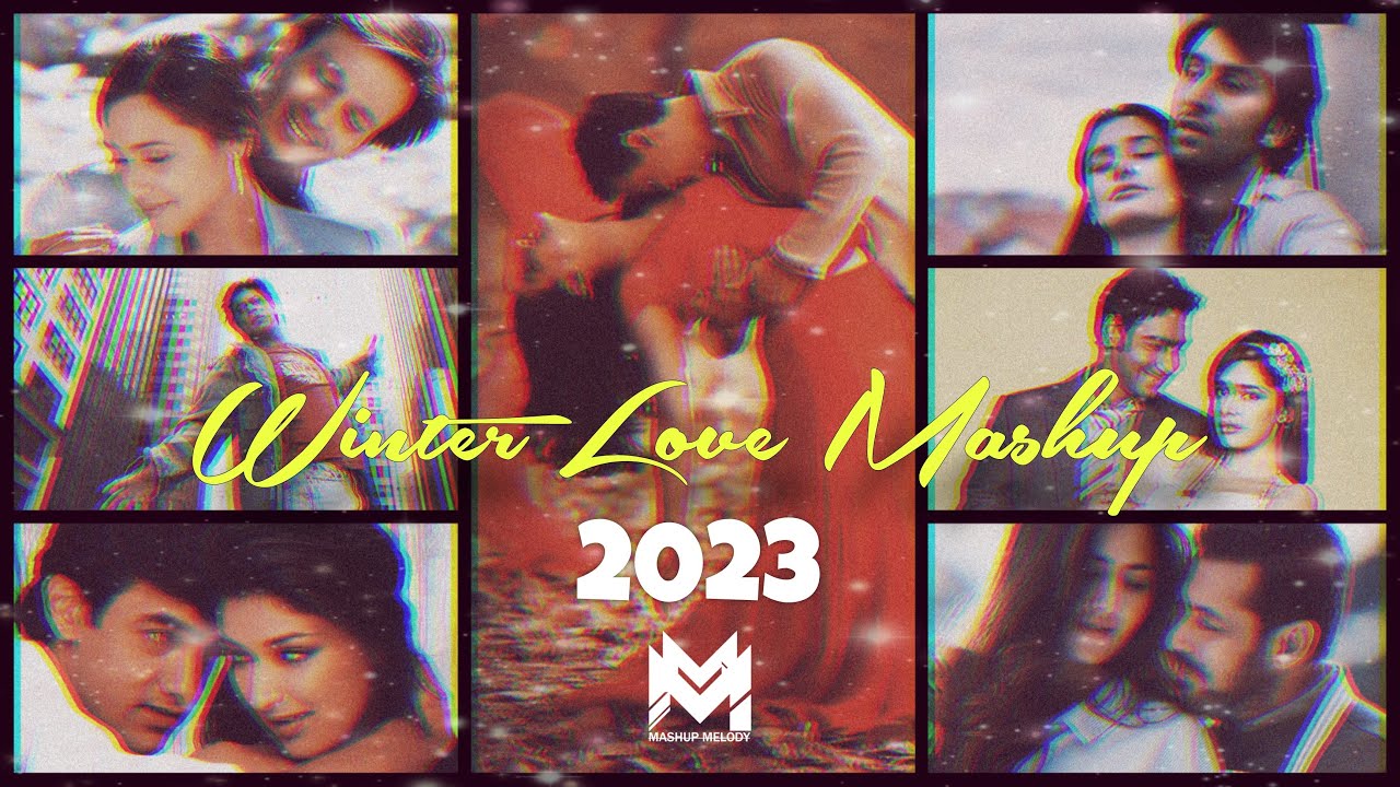 Winter Love Mashup - 2023 - By Mashup Melody | Mohit Chauhan | Sonu ...