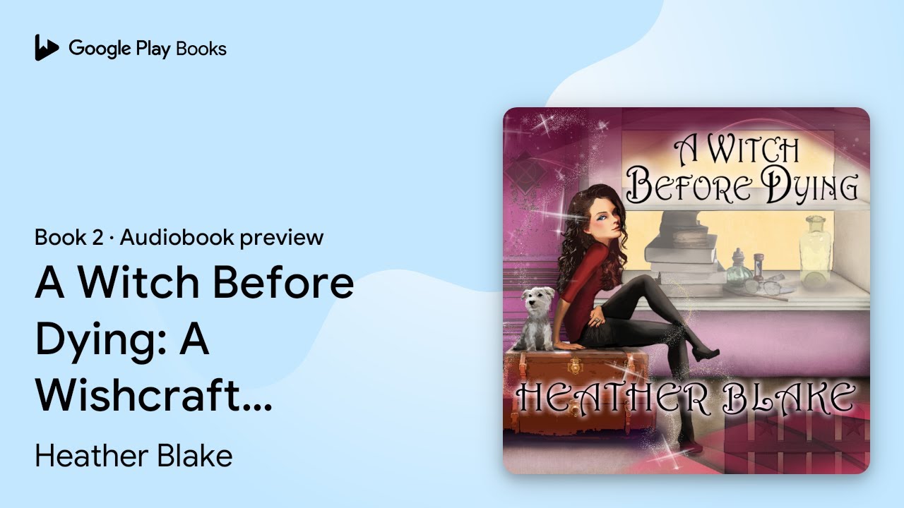 A Witch Before Dying: A Wishcraft Mystery Book 2 by Heather Blake · Audiobook preview - YouTube