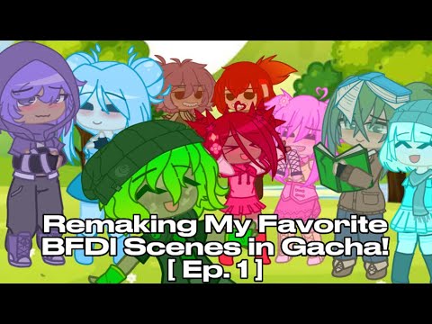Remaking My Favorite BFDI Scenes In Gacha ¶ Ep. 1 - YouTube