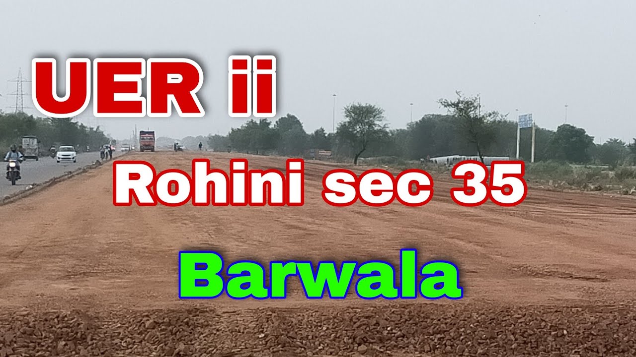uer ii 2 dwarka Expressway rohini sector 35 barwala Bawana delhi ring ...
