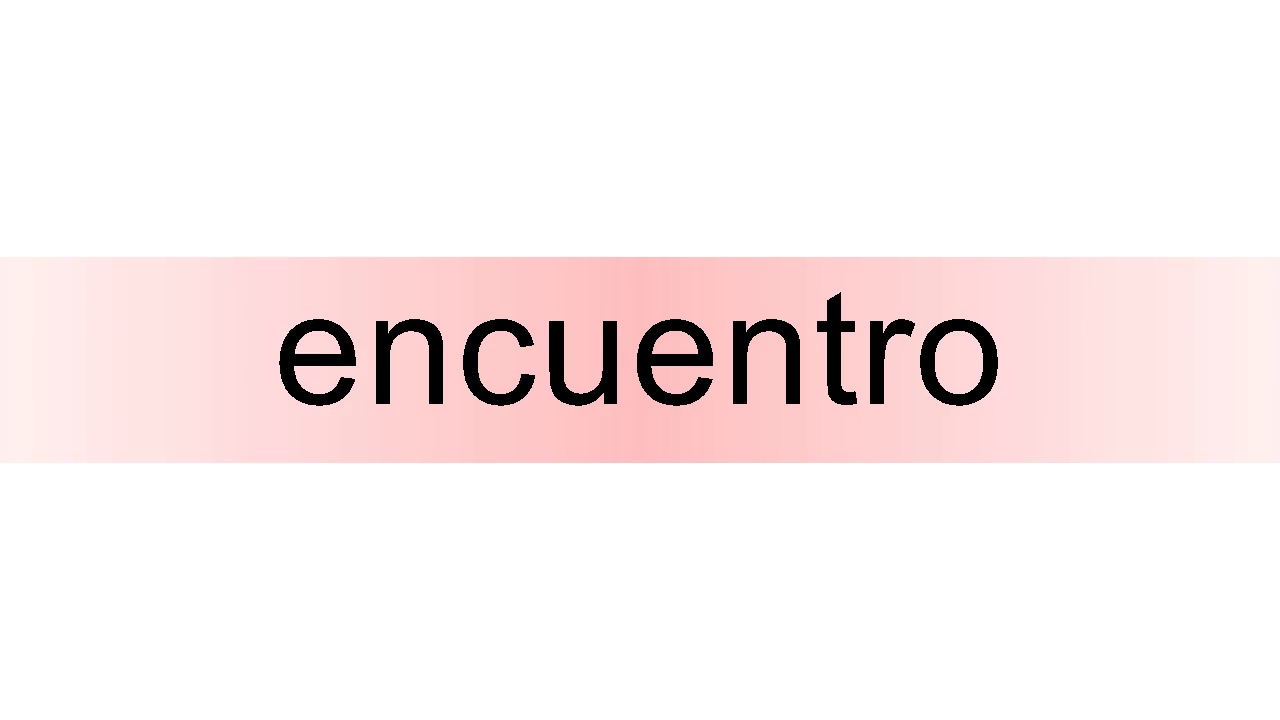 How to pronounce encuentro - YouTube