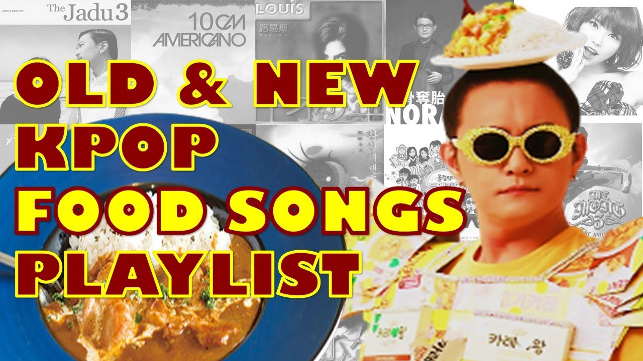 KPOP Food Songs Playlist - Old & New (Billie, Norazo, Jadu, MC Mong ...