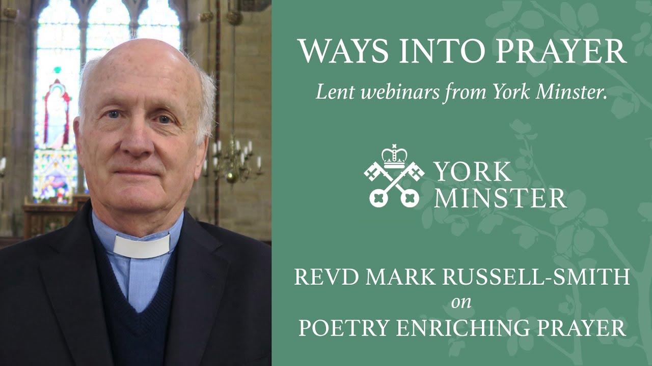 York Minster Lent Webinars - Poetry Enriching Prayer, Revd Mark Russell ...