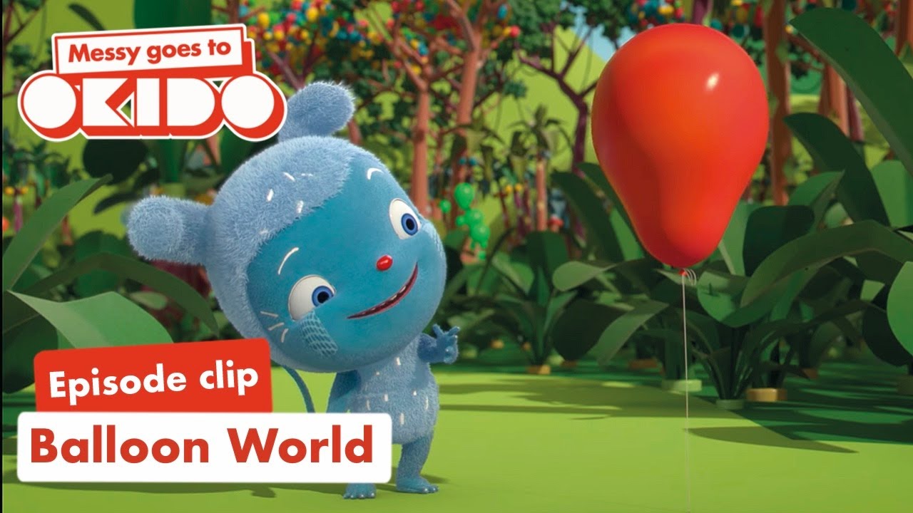 Balloon World 🎈| Clip 🎬 | Messy Goes To OKIDO | Cartoons For Kids - YouTube