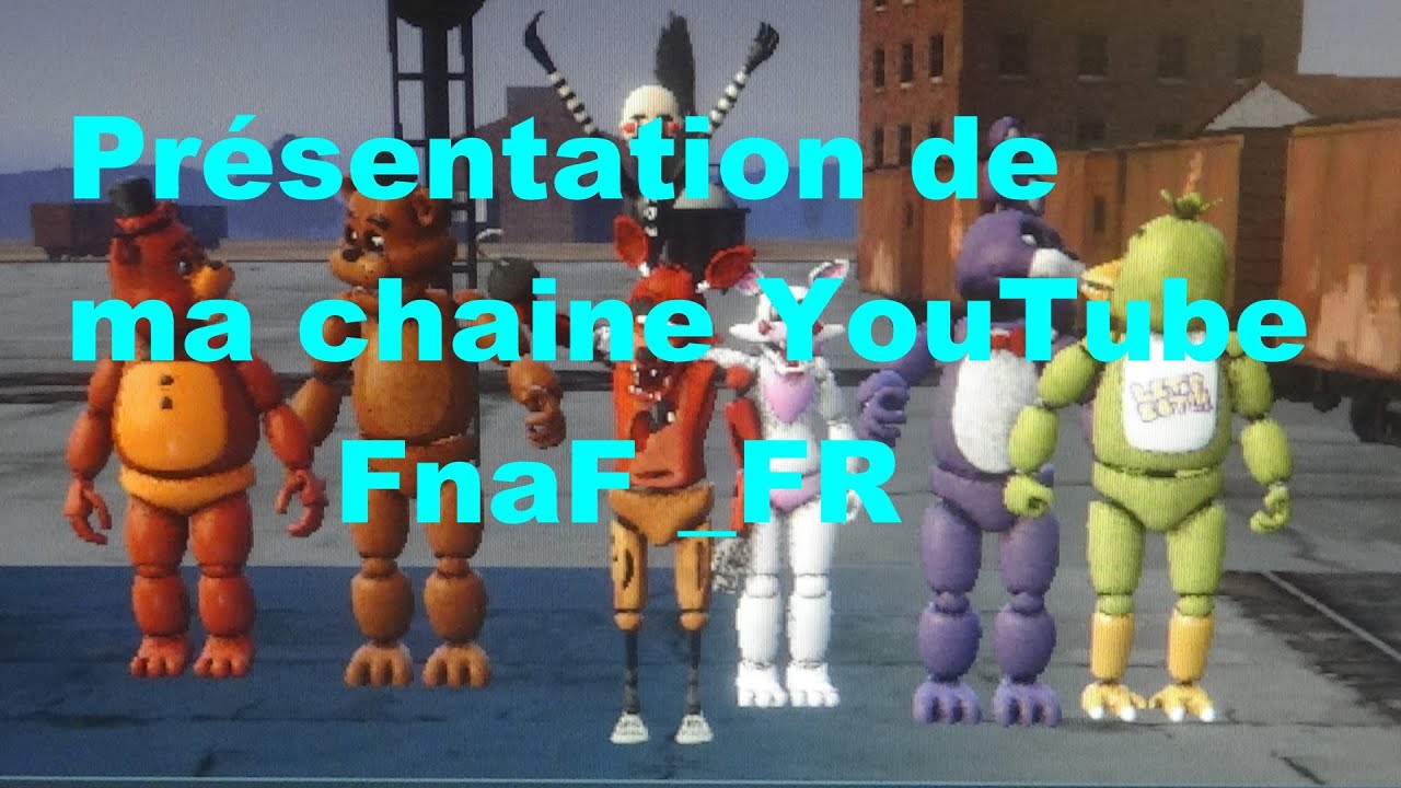 Présentation de ma chaine FnaF _FR - YouTube
