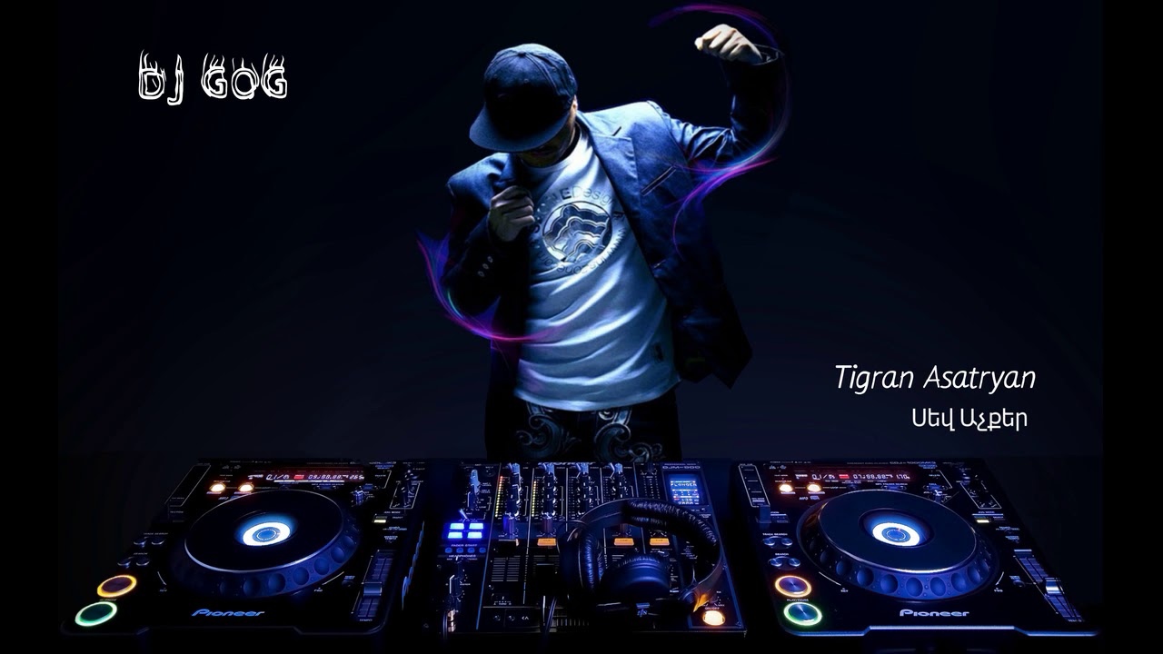 Tigran Asatryan Sev Achqer Remix 2018 - YouTube
