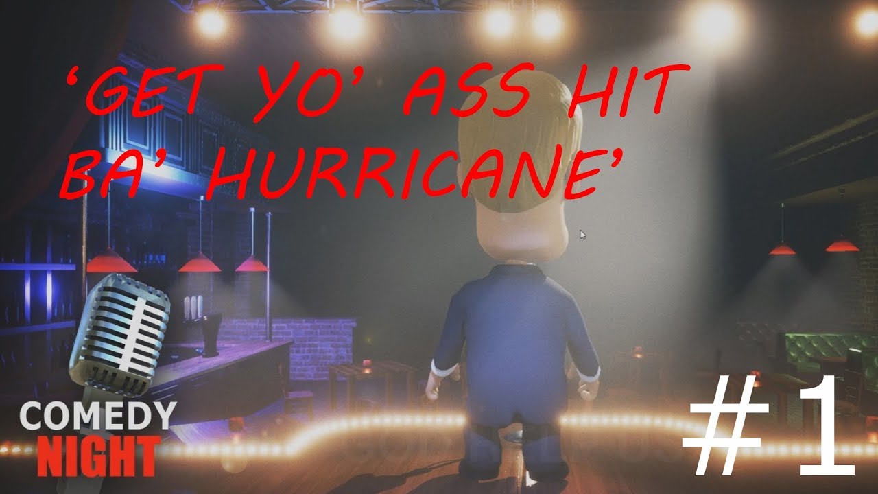 COMEDY NIGHT | 'GET YO' ASS HIT BA' HURRICANE' - YouTube