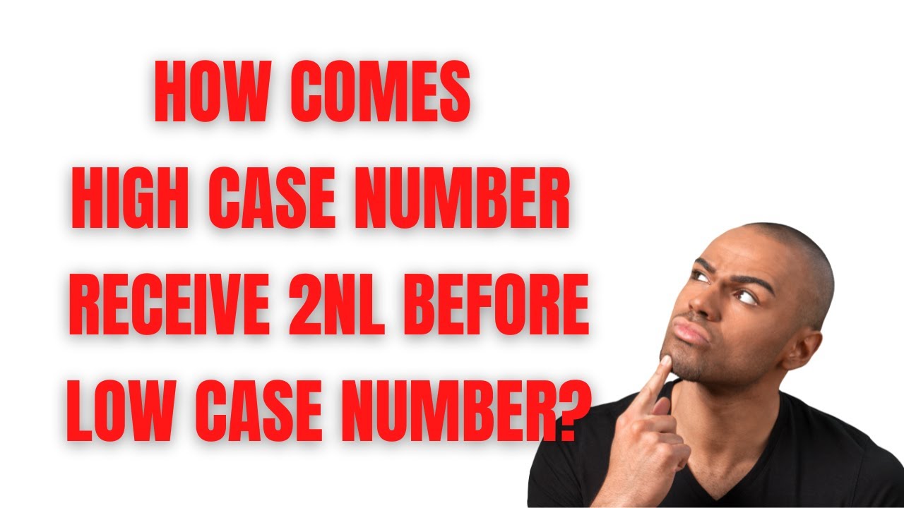 Can High Case Number Receive 2NL Before Low Case Number? | DV | Green ...