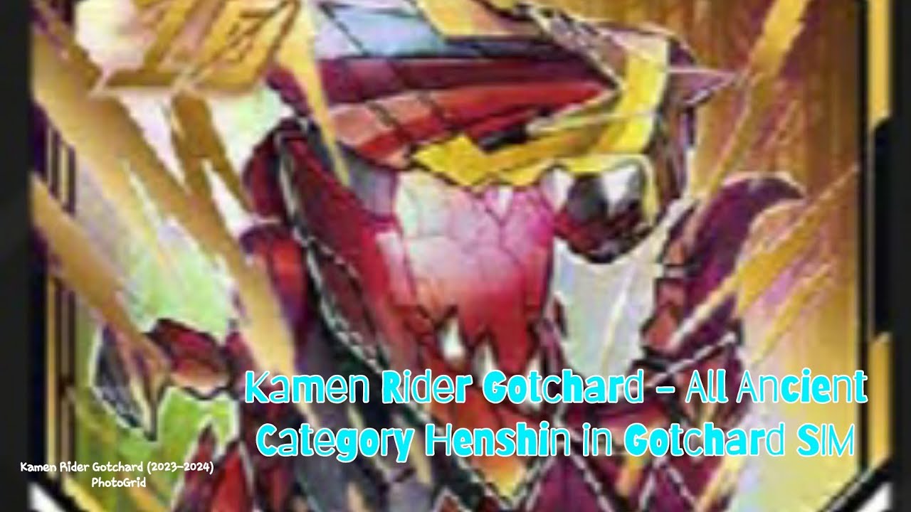 (Update) Kamen Rider Gotchard - All Ancient Category Henshin in Gotchard SIM - YouTube
