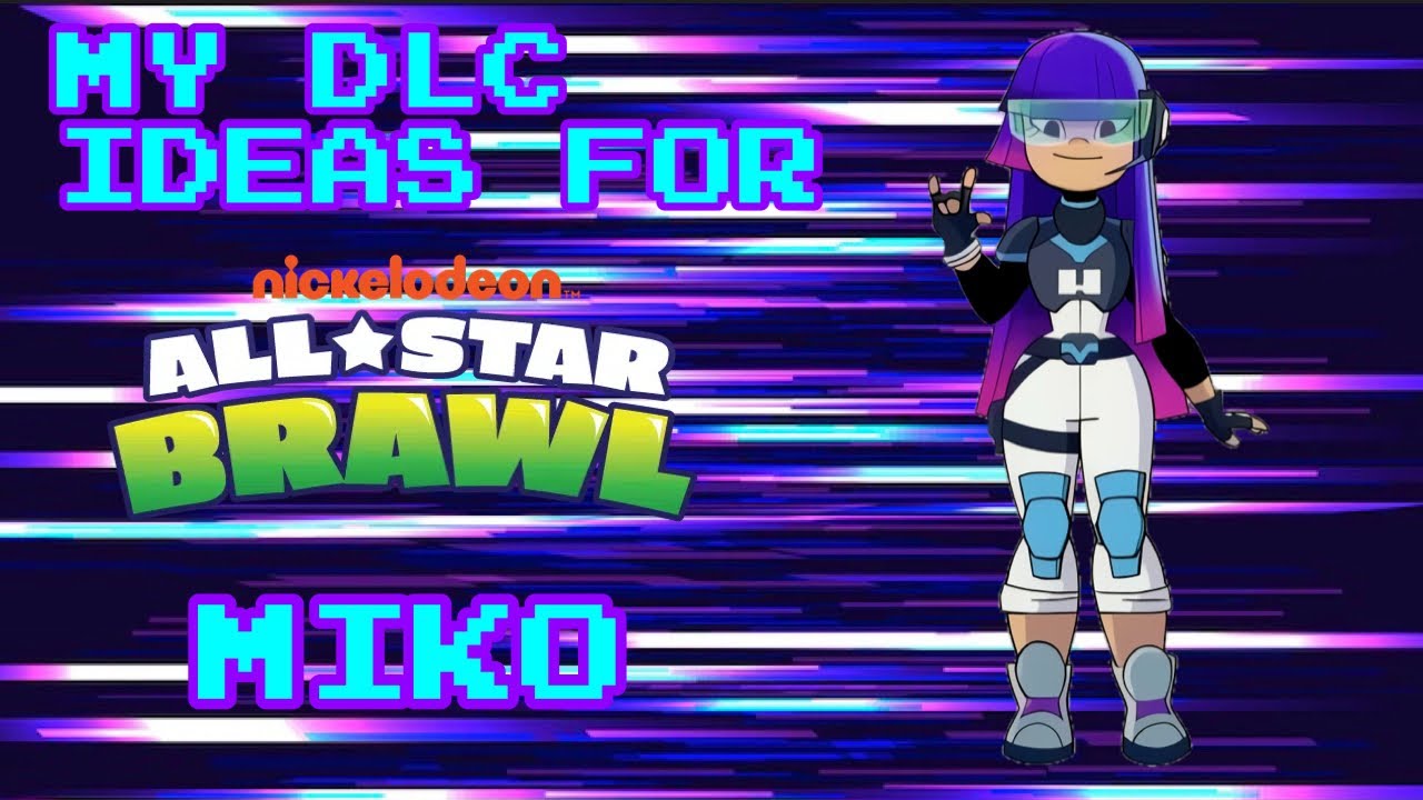 My DLC Ideas for Nickelodeon All Star Brawl Episode 12: Miko - YouTube
