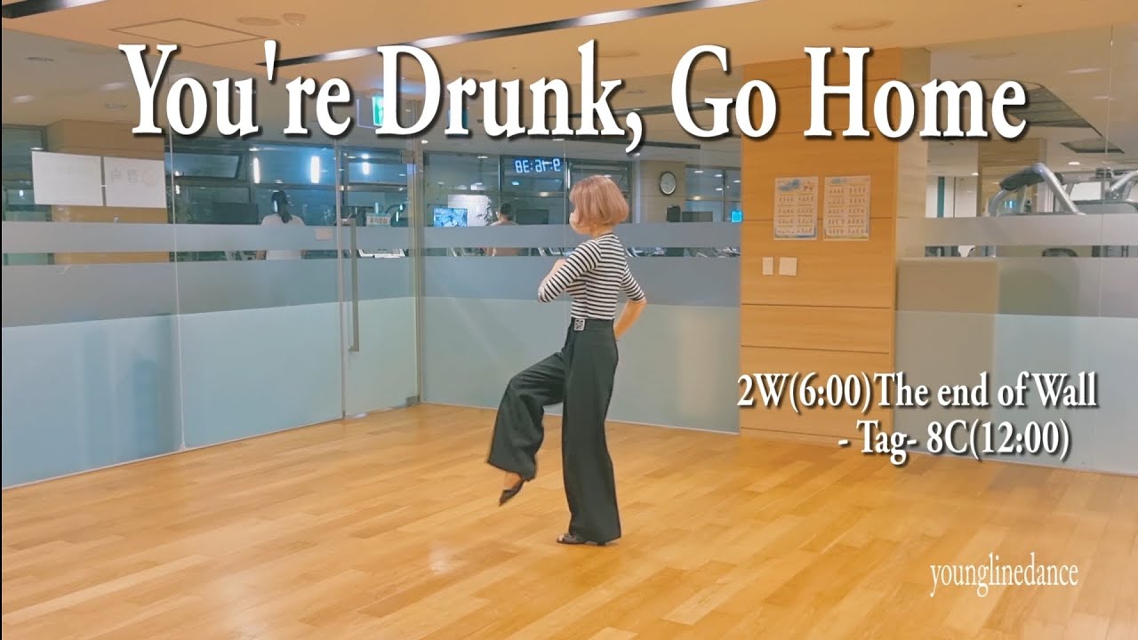 You're Drunk, Go Home Linedance / Cho:Anthony Baker - YouTube