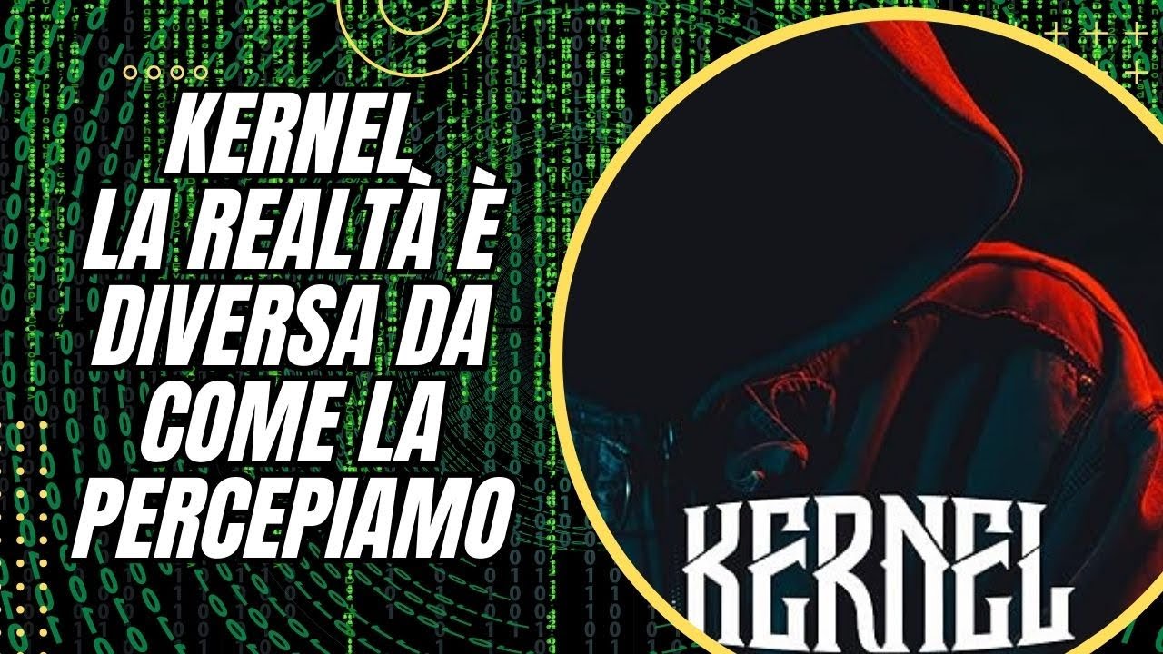 Kernel, la realtà è diversa da come la percepiamo - YouTube