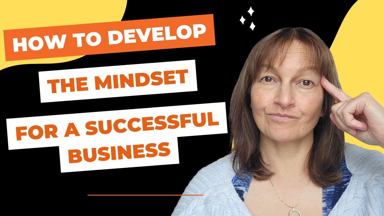How to develop the mindset for a successful business - YouTube