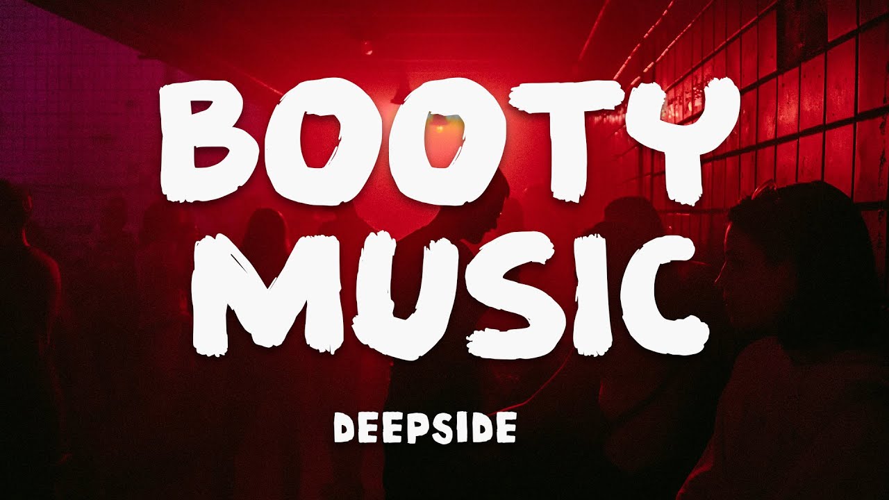 Deepside - Booty music (Lyrics) - YouTube