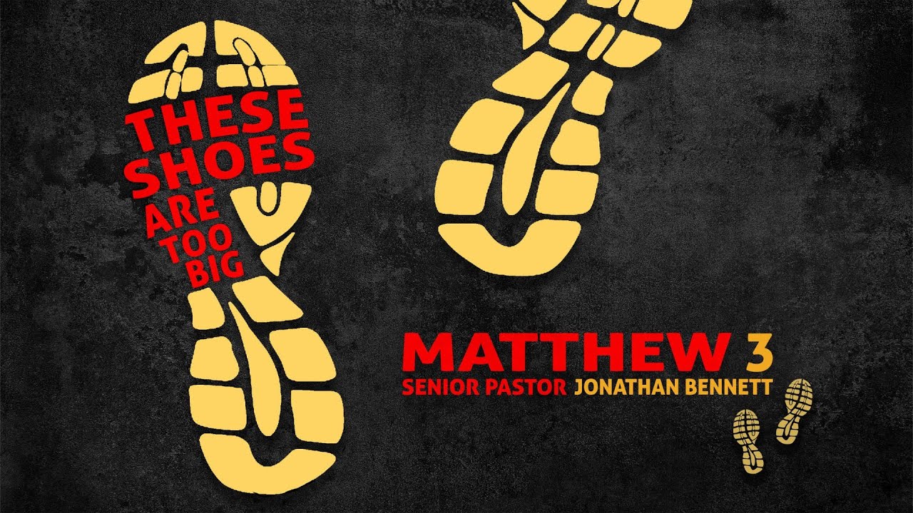 Matthew Chapter 3: These Shoes Are Too Big - YouTube