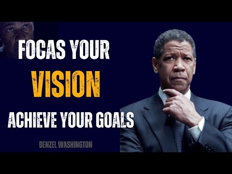 Focus Your Vision Achieve Your Goals-The Best Motivational Speaker Denzel Washington - YouTube