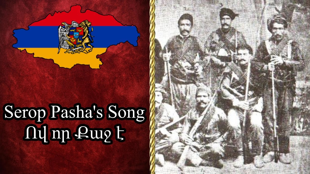 Serop Pasha's Song | Սերոբ Փաշայի Երգը | Ov Vor Kaj E - YouTube