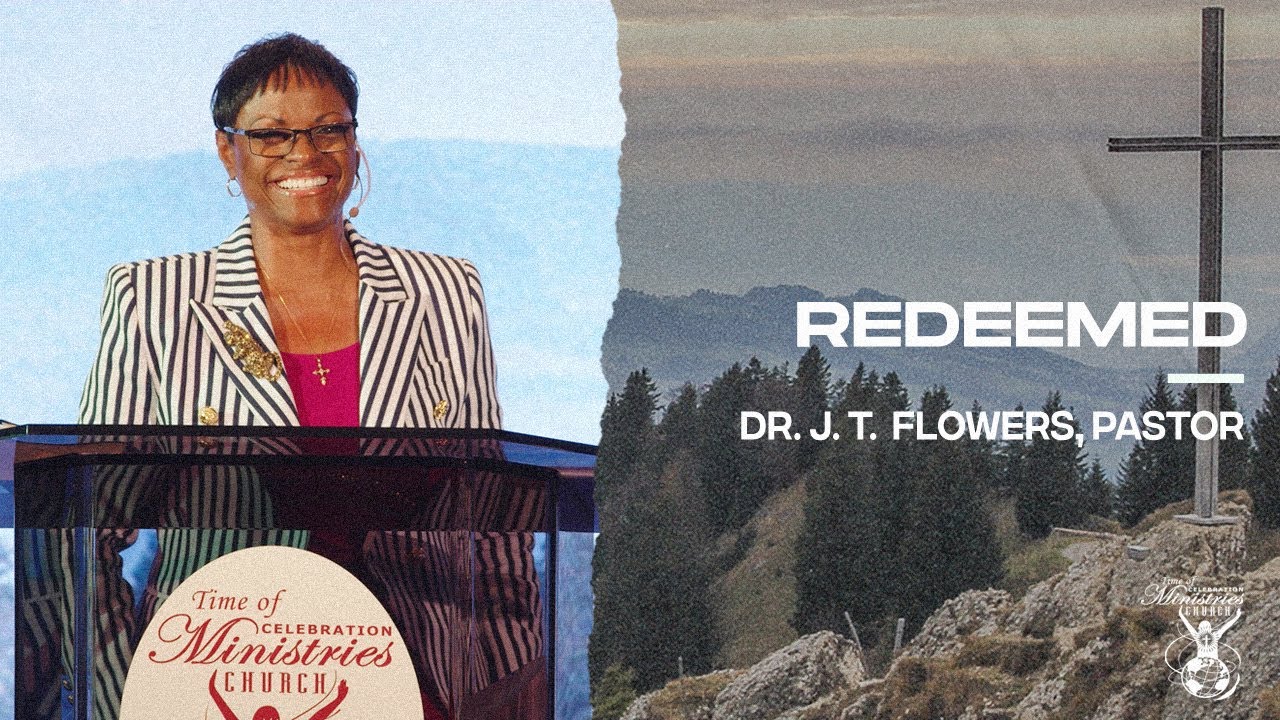 Redeemed | Dr. J. T. Flowers, Pastor - YouTube
