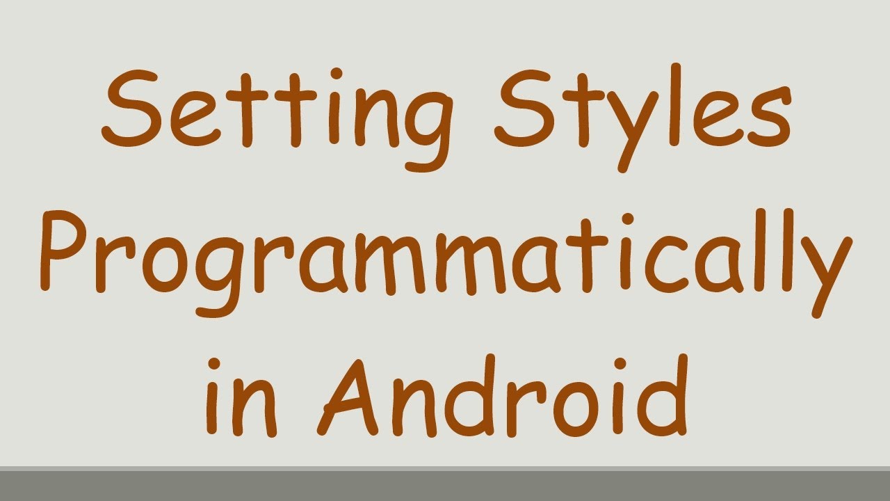 Setting Styles Programmatically In Android Youtube