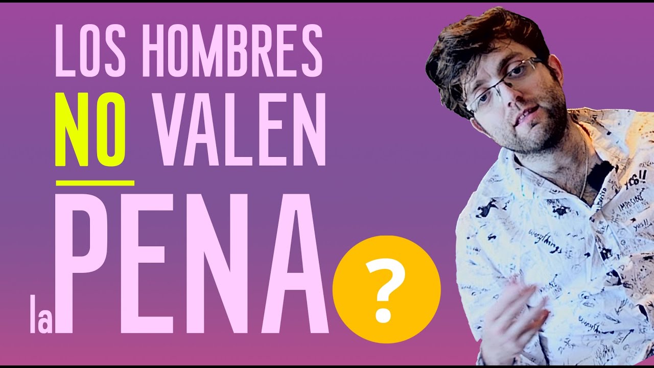 Los hombres no valen la pena - YouTube