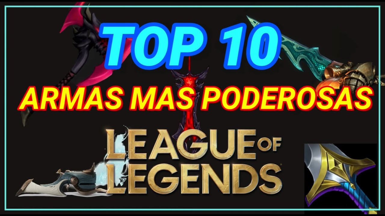 Top 10 Armas Más Poderosas 🥵 | League Of legends - YouTube