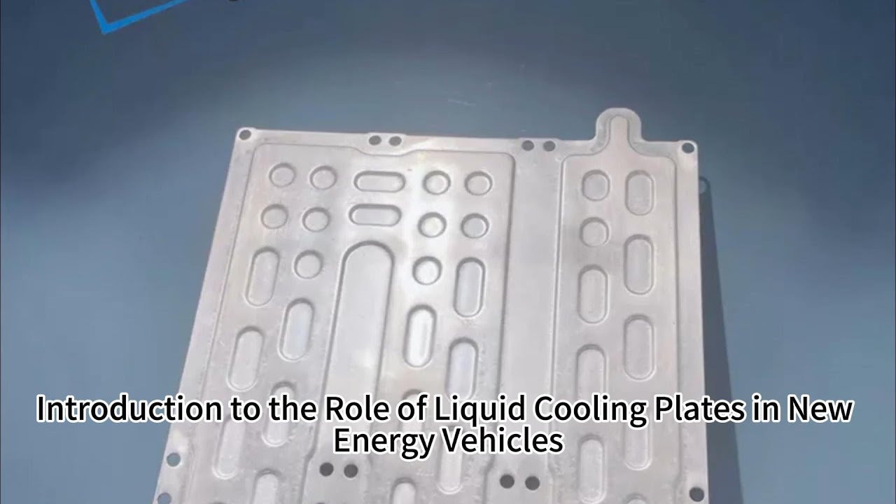 Introduction to the Role of Liquid Cooling Plates in New Energy ...