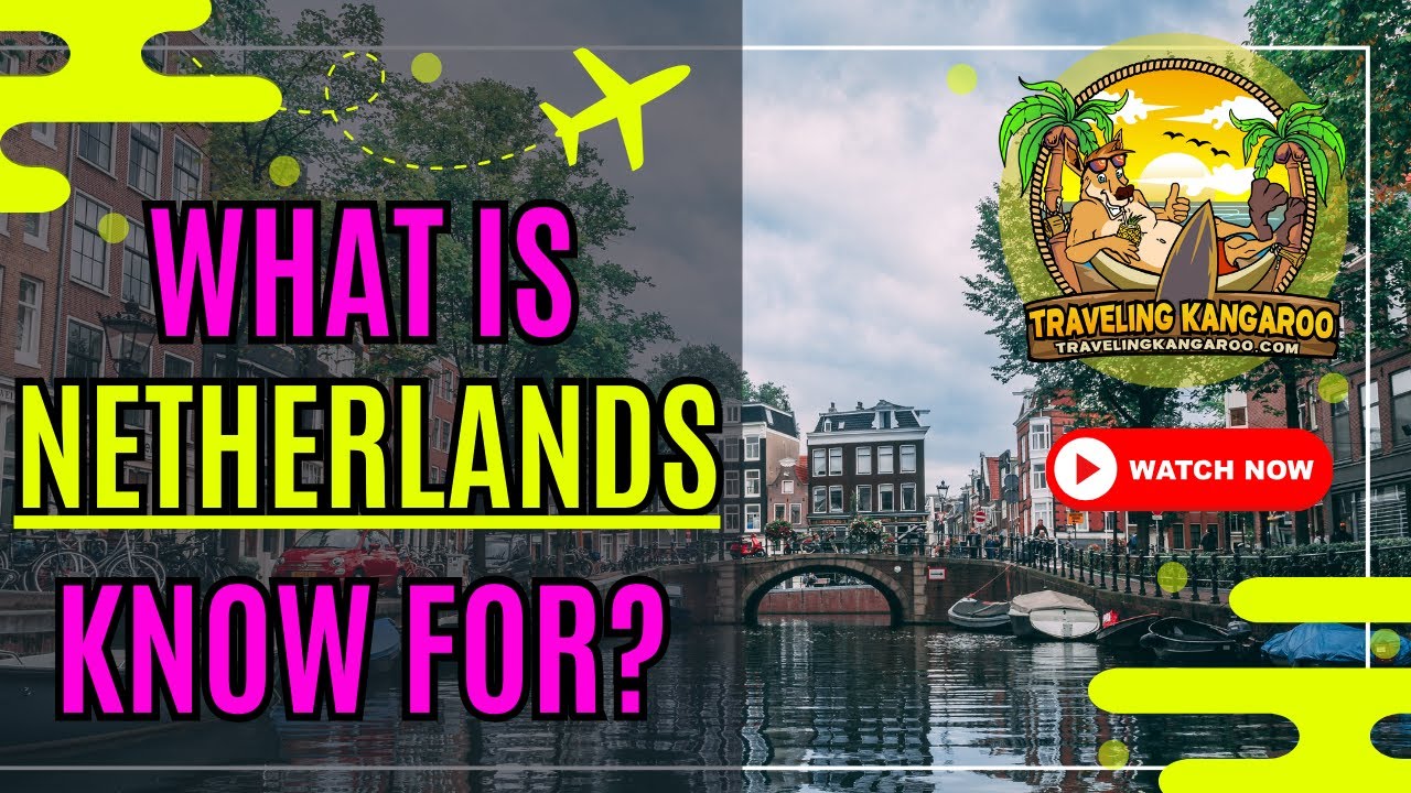 What Is The Netherlands Known For? - Traveling Kangaroo - YouTube