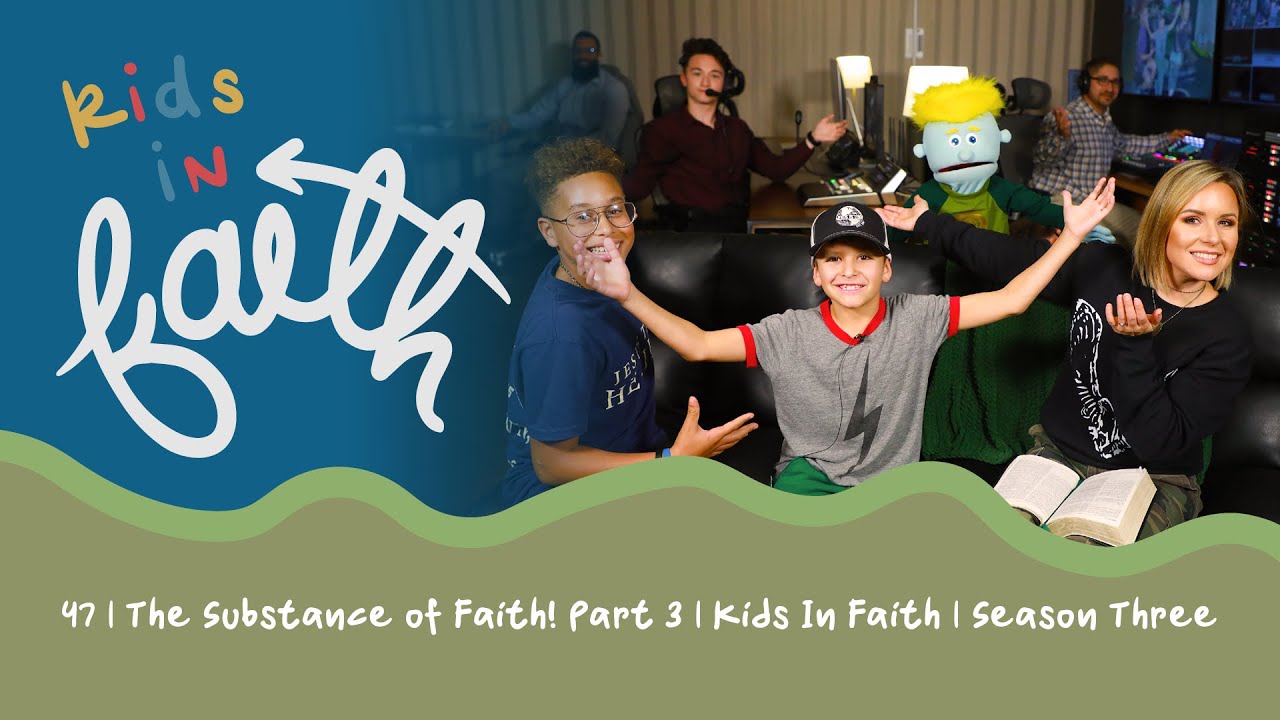 47 | The Substance of Faith! Part 3 | Kids In Faith | Season Three ...