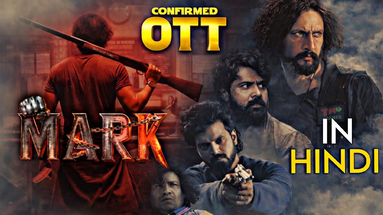 Mark Movie Hindi OTT Release Date Confirmed Update | Kichha Sudeep Mark ...