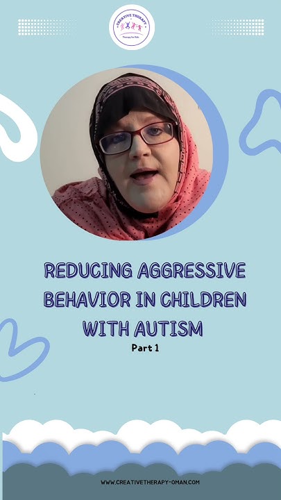 Reducing Aggressive Behavior in Children with Autism | Behavior ...