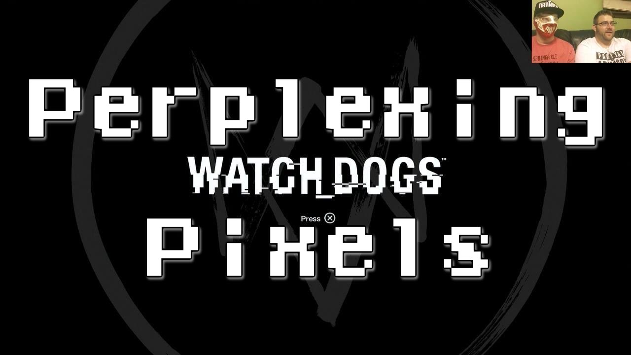 Perplexing Pixels: Watch Dogs (PS4) (review/commentary) Ep77 - YouTube