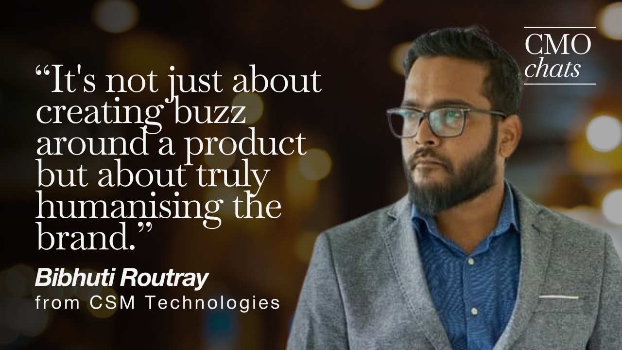 CMO Chats | Bibhuti Bhusan Routray of CSM Technologies - YouTube
