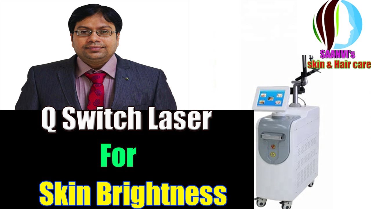 Q Switch laser- Best Treatment for Pigmentation, Skin brightness, Acne ...