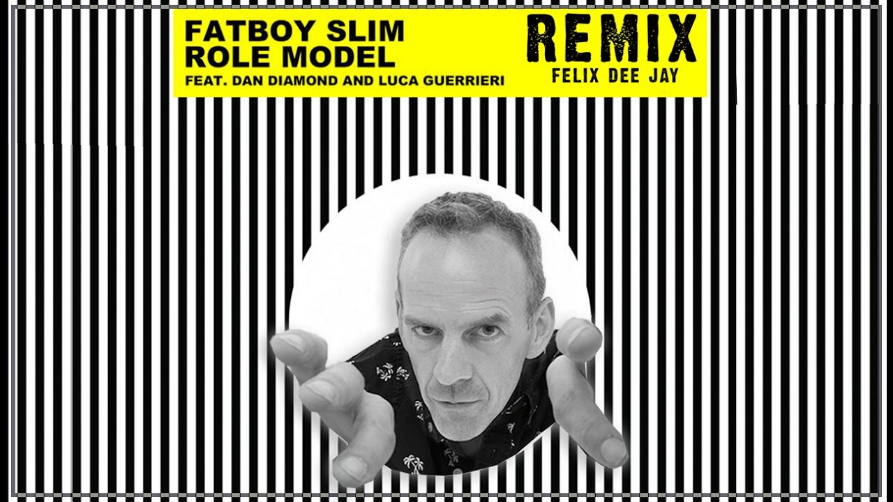 Fatboy Slim - Role Model (REMIX by Felix) free Download - YouTube