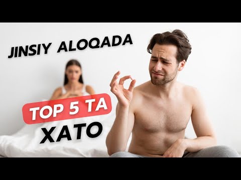 Erkaklarning jinsiy aloqada top 5 ta xatosi